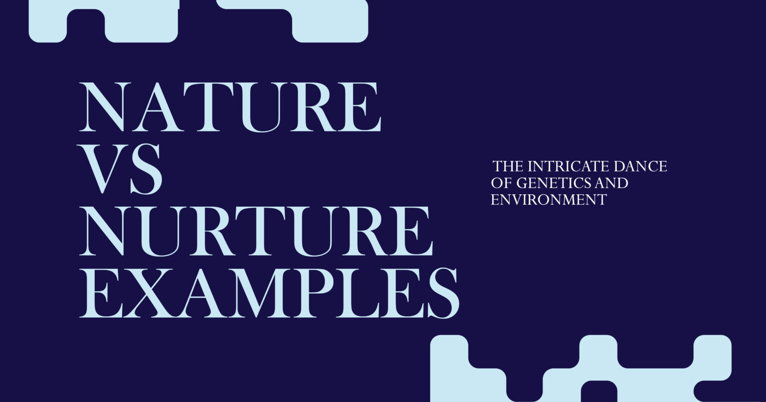 Nature vs Nurture Examples: Genetics vs Environment